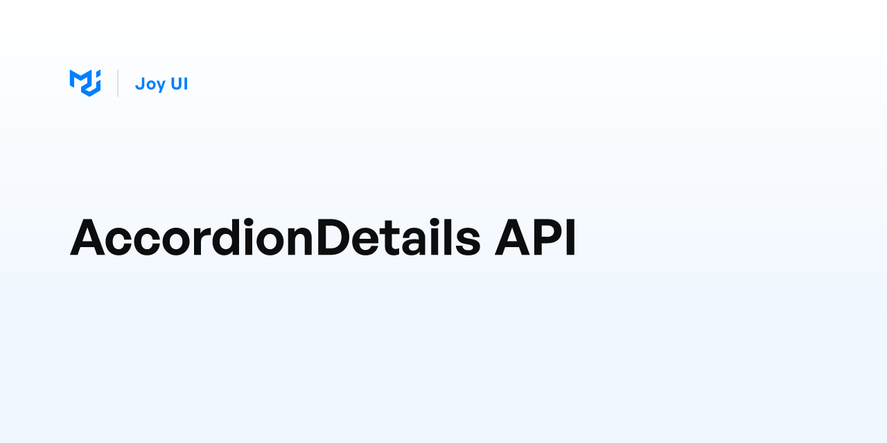 AccordionDetails API - Joy UI